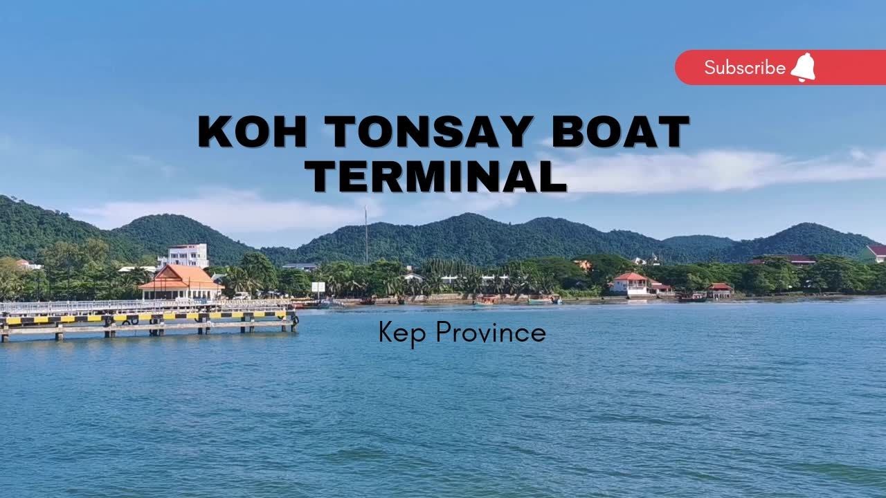 Koh Tonsay Boat Terminal, Kep province The Best Tourist Destination in ...