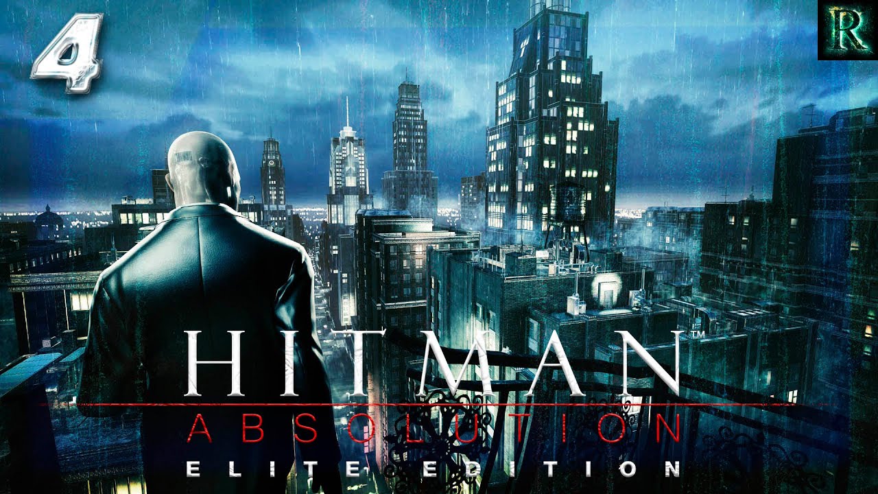 Hitman Absolution - 4 Часть. (Спасайся бегством / Побег с отеля) - YouTube
