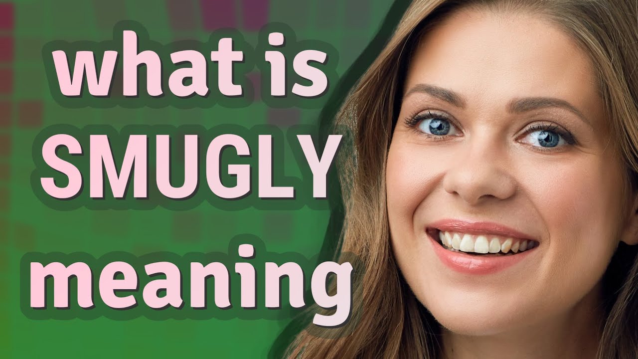 Smugly | meaning of Smugly - YouTube