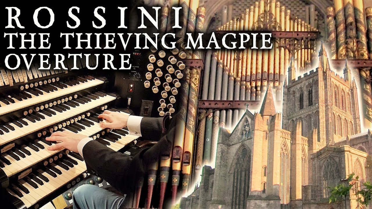 ROSSINI - THE THIEVING MAGPIE OVERTURE - HEREFORD CATHEDRAL ORGAN - YouTube