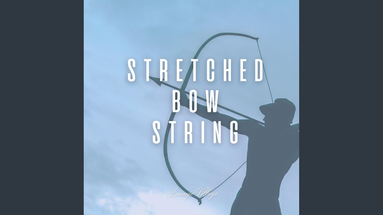 Stretched Bow String - YouTube