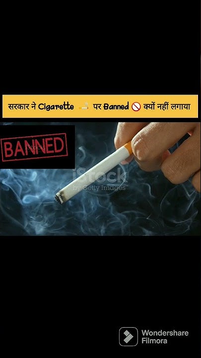 Sarkar Ne Cigarette Par Banned Kyu Lagaya Why Not Government Banned