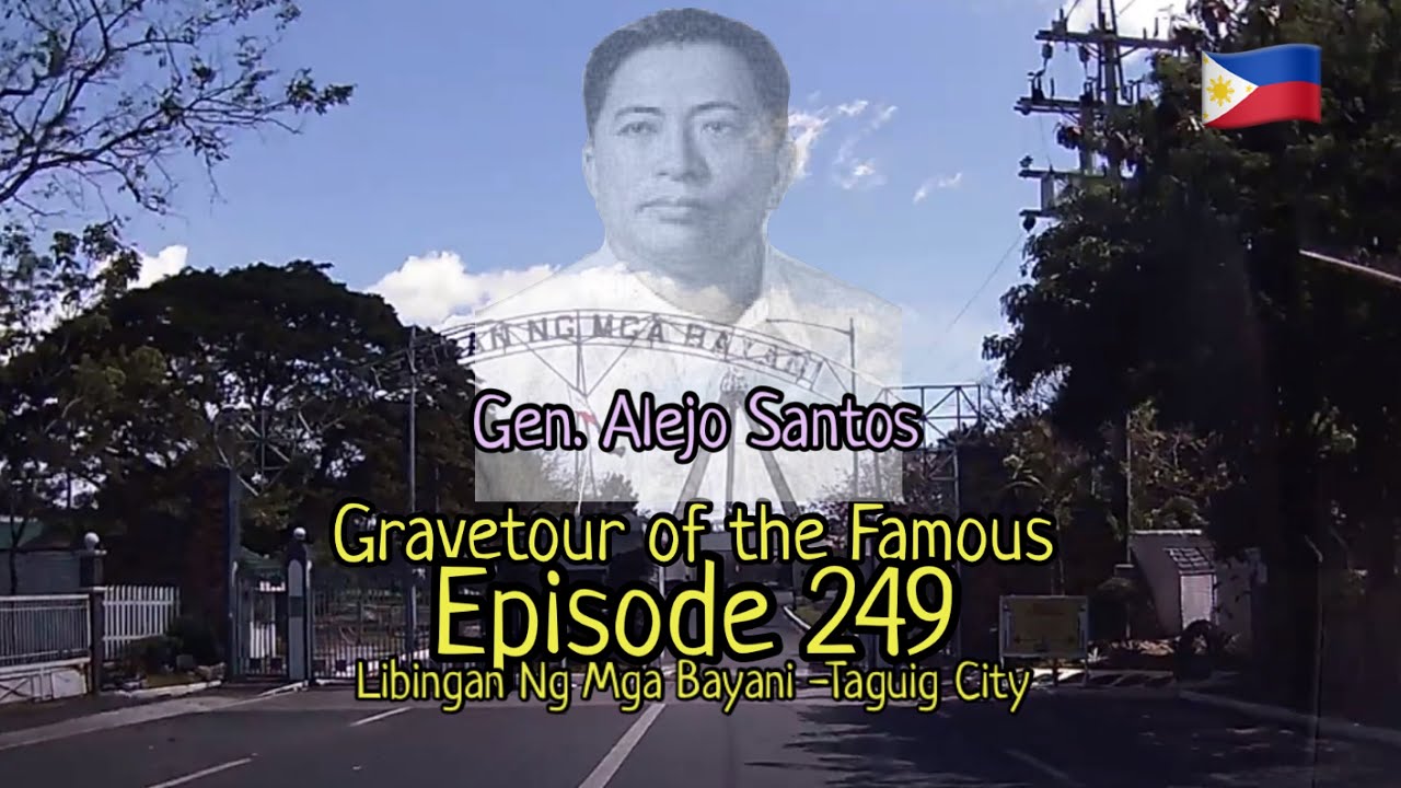 Gravetour of the Famous E249ph | Gen. Alejo Santos | Libingan Ng Mga Bayani-Taguig City - YouTube