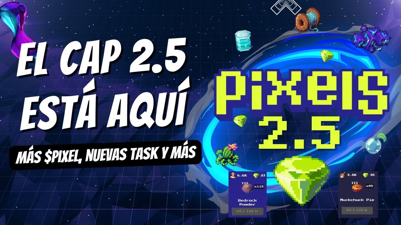 💥LLEGA EL CAP 2.5: MÁS $PIXEL, NUEVA EXP Y MÁS TIEMPO DE JUEGO💥 - YouTube
