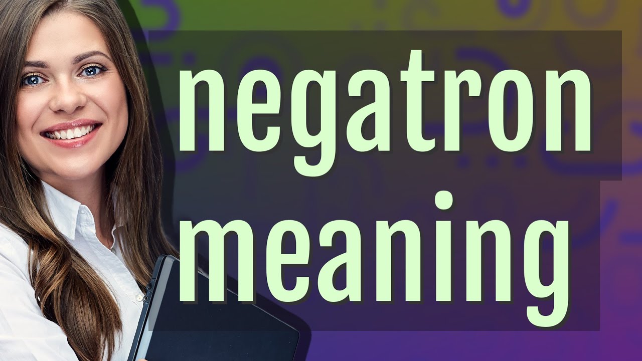 Negatron | meaning of Negatron - YouTube