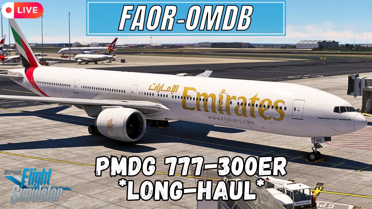 🔴 MSFS LIVE | *LONG-HAUL* PMDG 777-300ER | Johannesburg to Dubai ...
