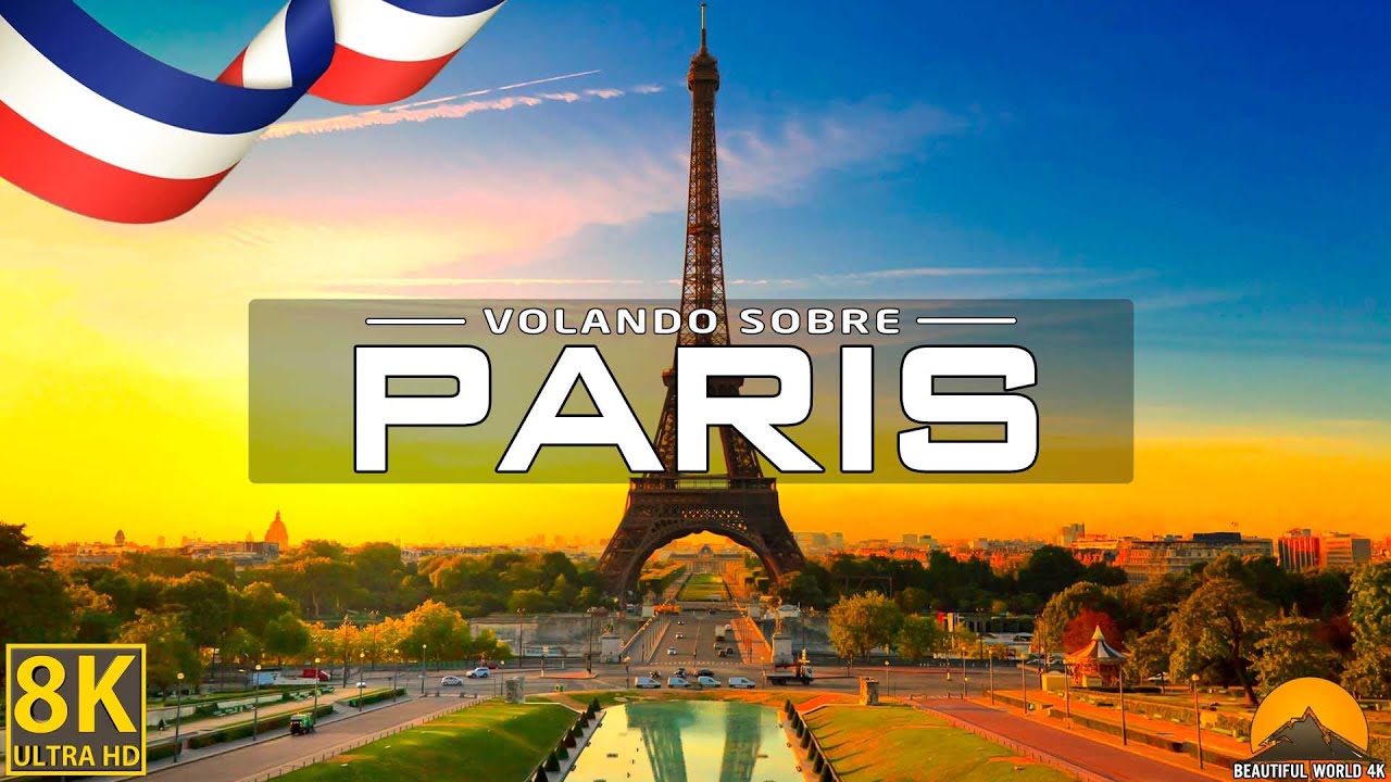 VOLANDO SOBRE PARIS 8K | Increíble paisaje natural hermoso con música ...