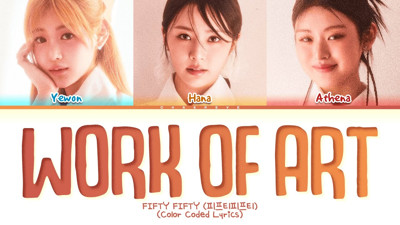 FIFTY FIFTY Work of Art Lyrics (Color Coded Lyrics) - YouTube
