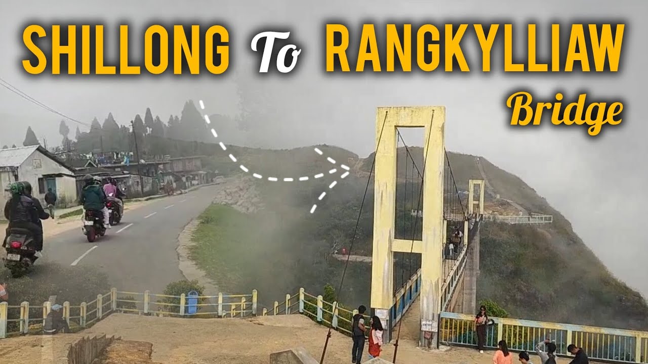 Scariest bridge of meghalaya | Trip from Shillong to Rangkylliaw ...