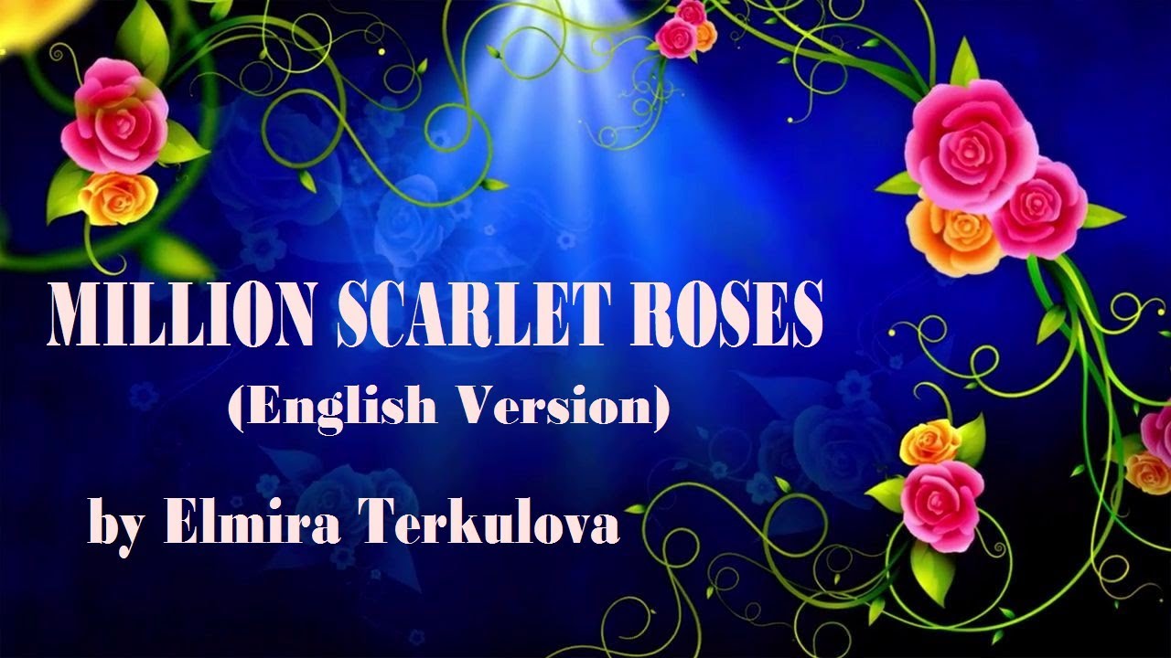 MILLION SCARLET ROSES 3 (With Lyrics) - English Version by Elmira ...