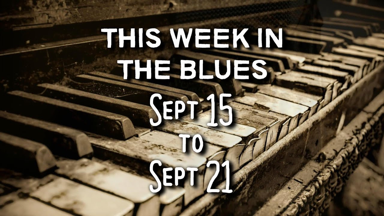 This Week In The Blues: Sept 15 - Sept 21, 2024 - YouTube