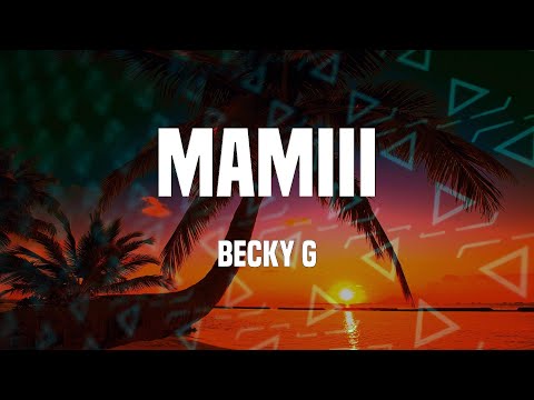 Becky G - MAMIII /Lyrics