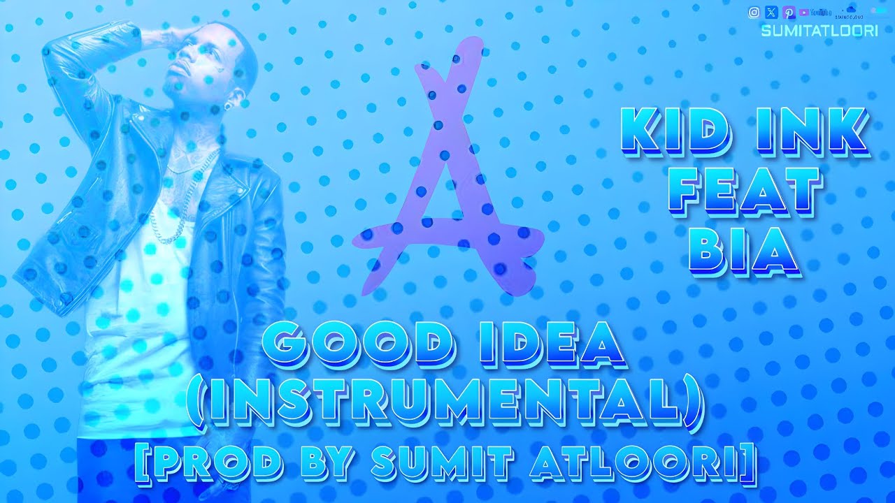 Good Idea (Instrumental) - Kid Ink (Feat Bia) [Prod By Sumit Atloori ...