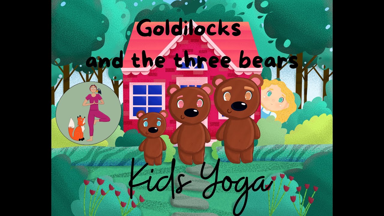 Goldilocks and the three bears - Kids yoga - YouTube