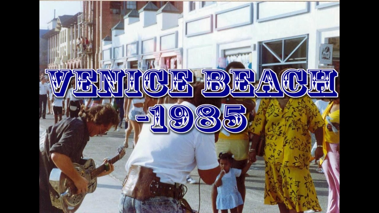 Venice Beach -1985 - YouTube