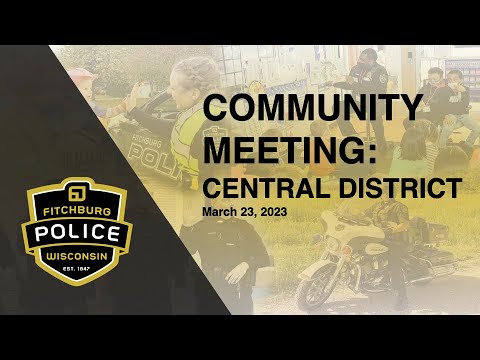 Fitchburg, WI Police Dept. Central District Community Meeting 3-23-2023 ...
