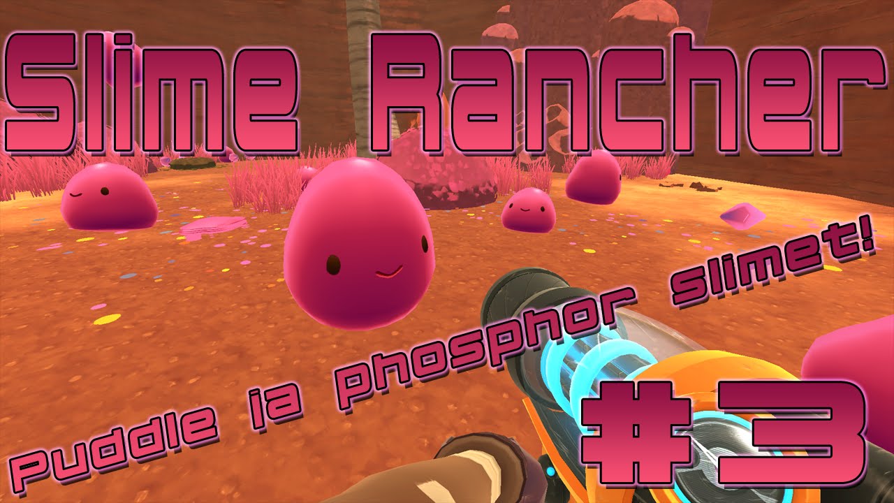 Slime rancher Pre-Alpha // Osa 3 // Puddle ja phosphor slimet! - YouTube