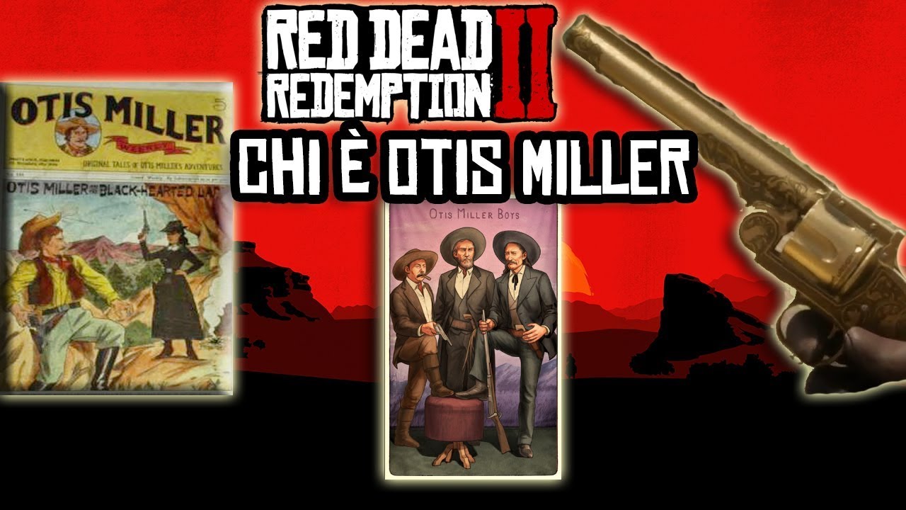 LA STORIA DI OTIS MILLER E DOVE TROVARE LA SUA PISTOLA - RED DEAD ...