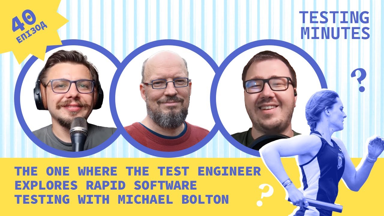 Episode 40: The one where the test engineer explores rapid software ...