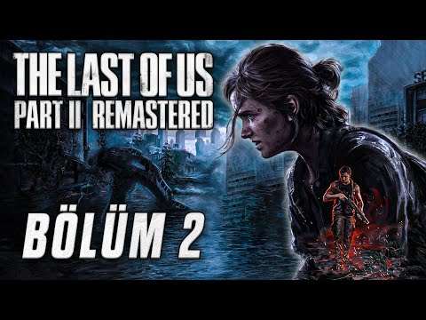 İRİ KIYIM OLDUK ! | THE LAST OF US PART 2  BÖLÜM 2
