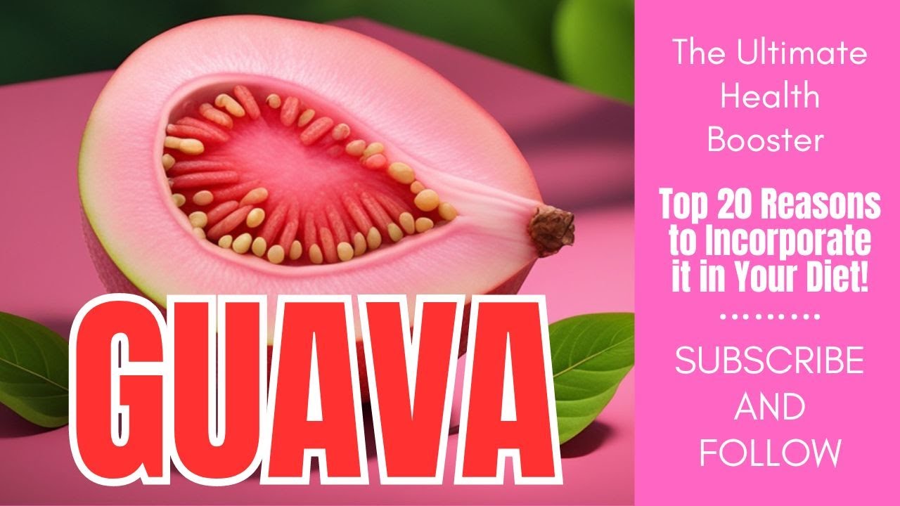 Guava: The Ultimate Health Booster Top 20 Reasons to Incorporate it in ...
