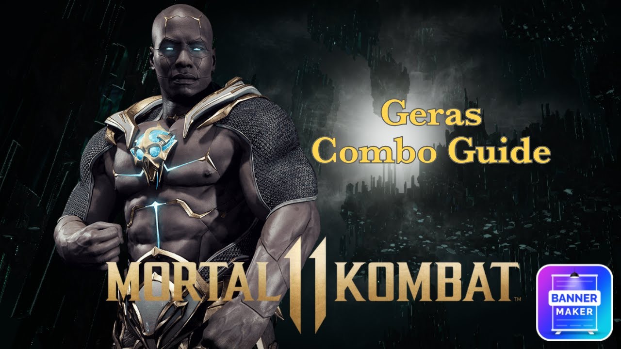 Mortal Kombat 11 - Geras Combo Guide (Bed of Spikes, Quick Sand ...