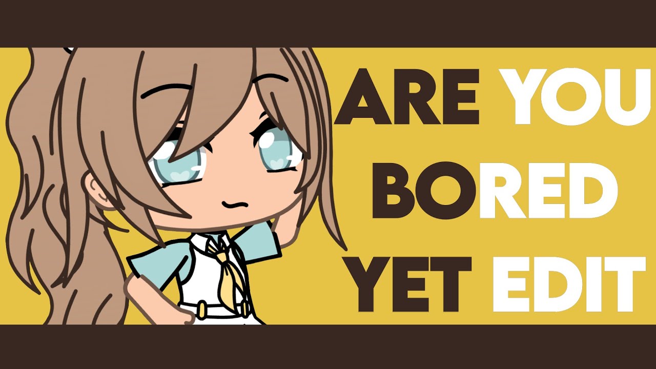 ||Are You Bored Yet|| (Yannah Birthday Edit) By: Carrot - YouTube