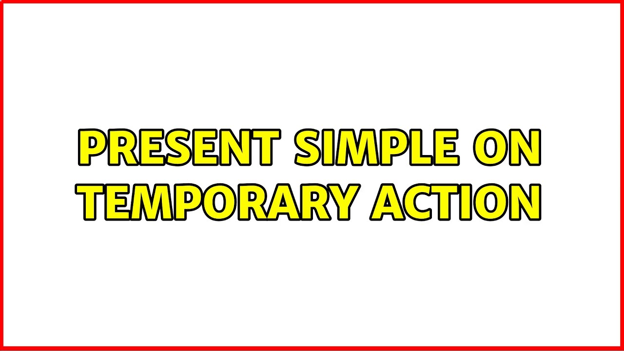 Present simple on temporary action (2 Solutions!!) - YouTube