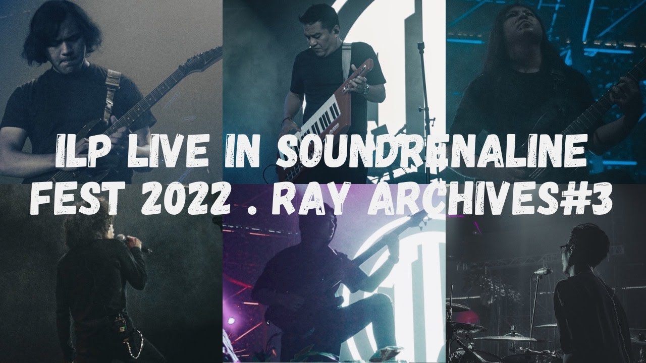 RAY ARCHIVES#3 - ILP MANGGUNG DI SOUNDRENALINE FEST 2022 (ILP,BARASUARA,BURGERKILL,WEEZER) - YouTube