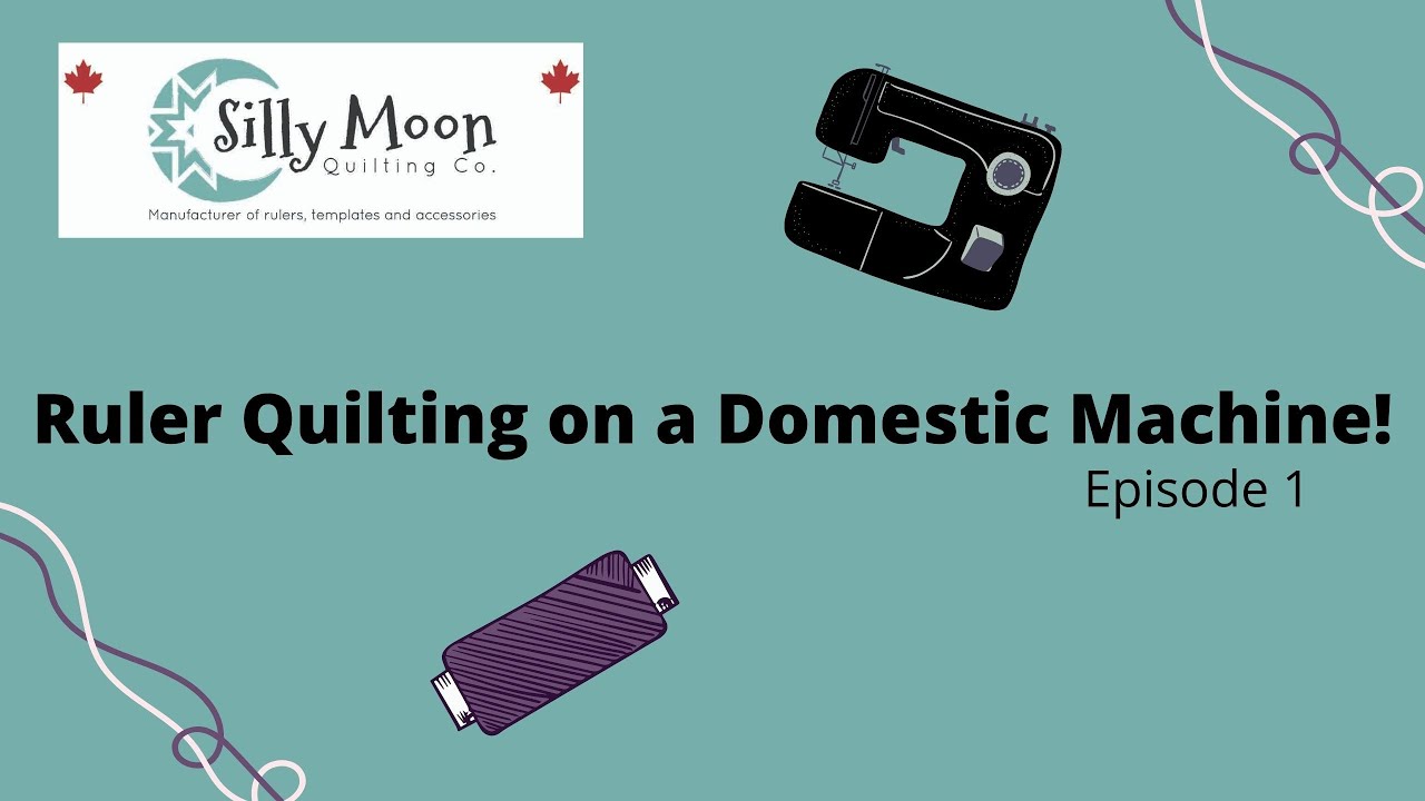 Silly Moon Quilting Basics On A Domestic Sewing Machine (Episode 1 ...