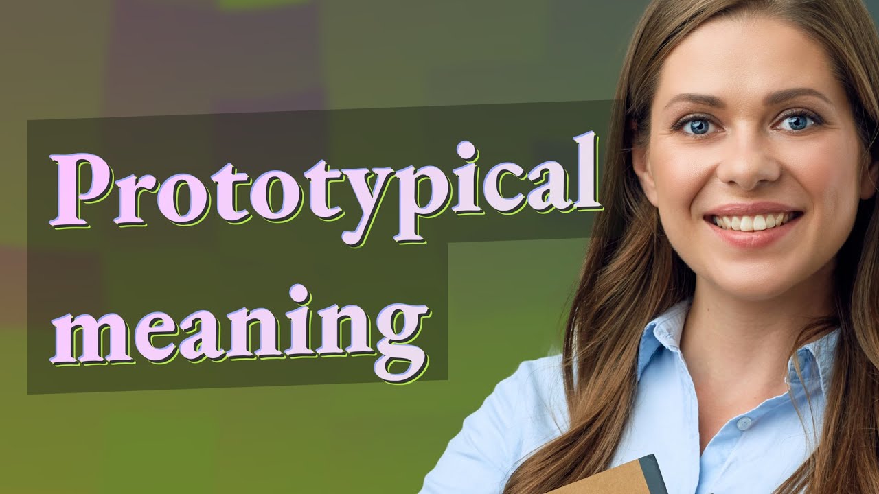 Prototypical | meaning of Prototypical - YouTube