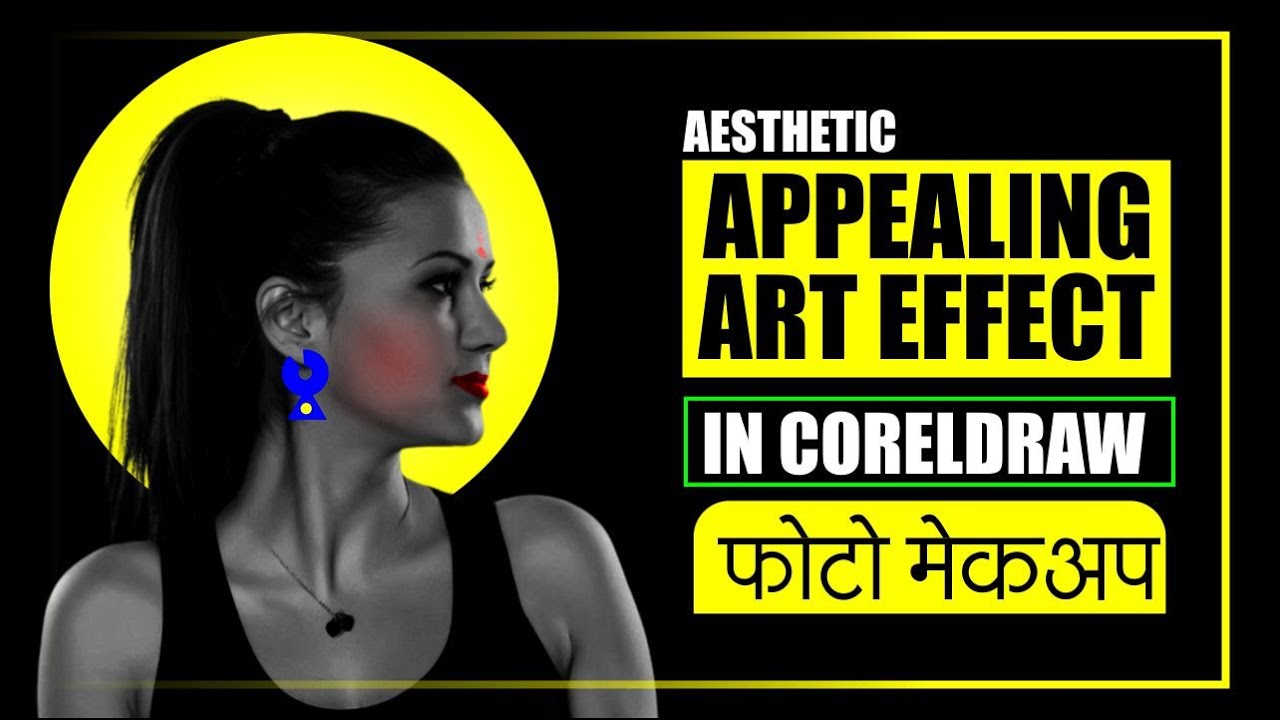 Photo Aesthetically Appealing Art in CorelDRAW | Makeup of the Photo in ...