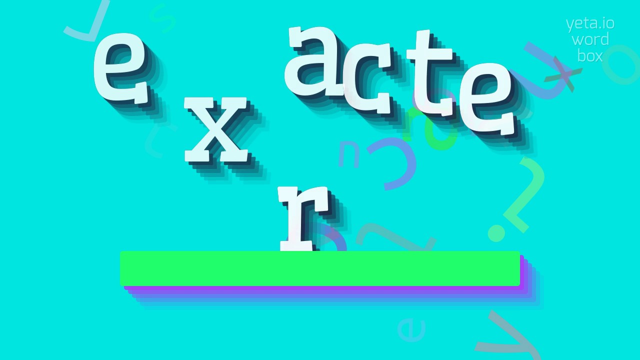 How to say "exacter"! (High Quality Voices) - YouTube