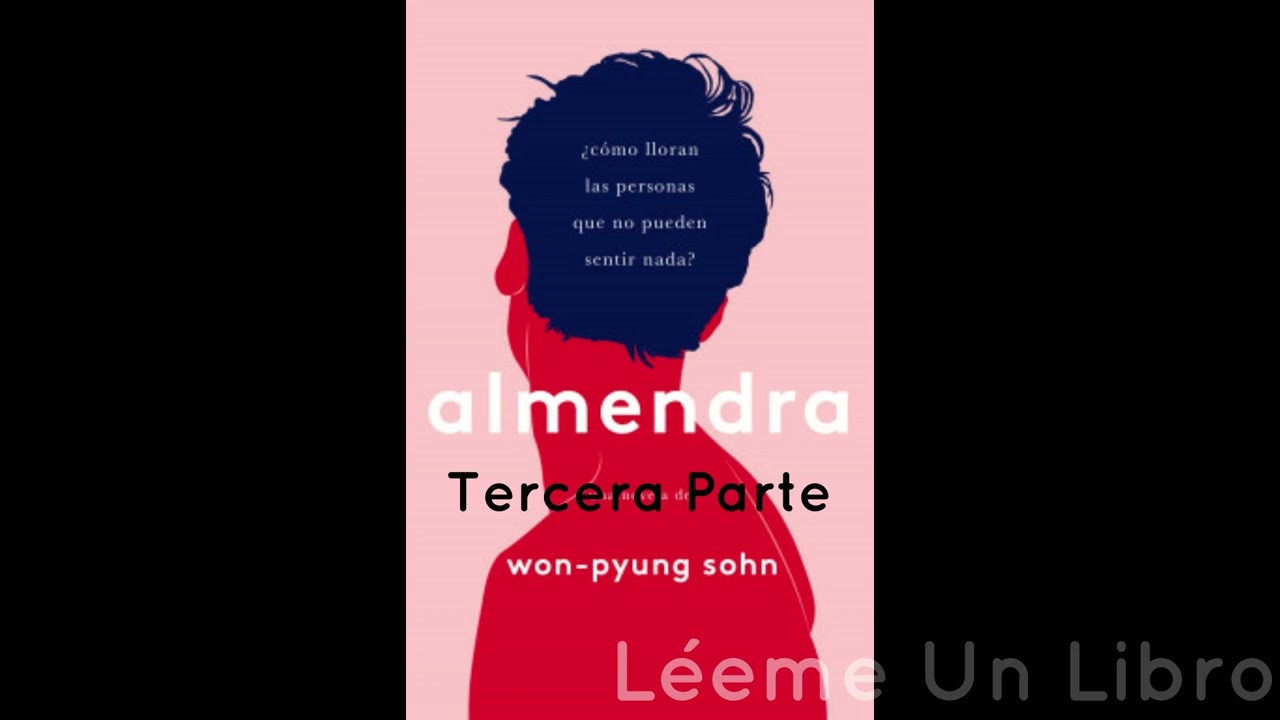 "Almendra" (Won-pyung Suhn) Capítulos 56-60 Audio Libro #LéemeUnLibro ...