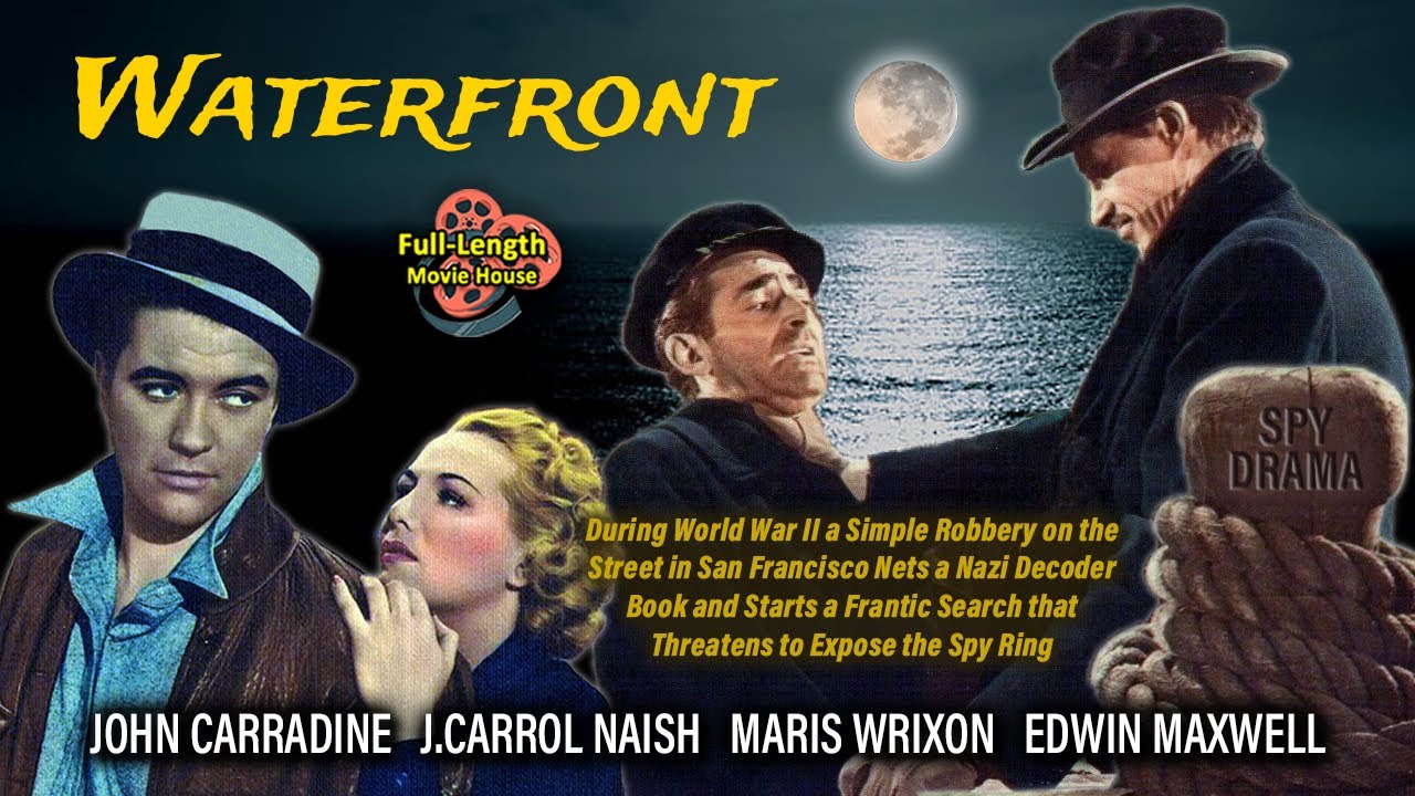Waterfront (1944) — World War II Spy Drama / John Carradine, J.Carrol ...