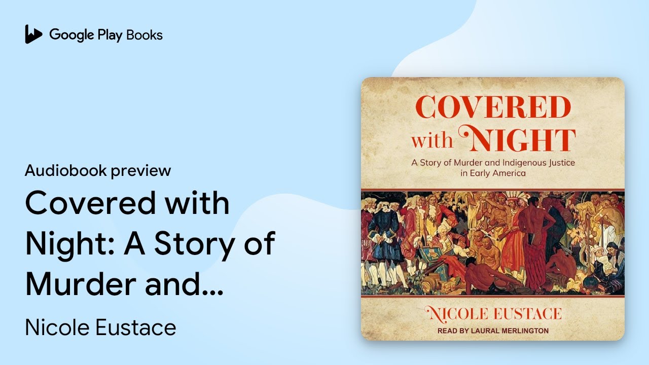 Covered with Night: A Story of Murder and… by Nicole Eustace ...