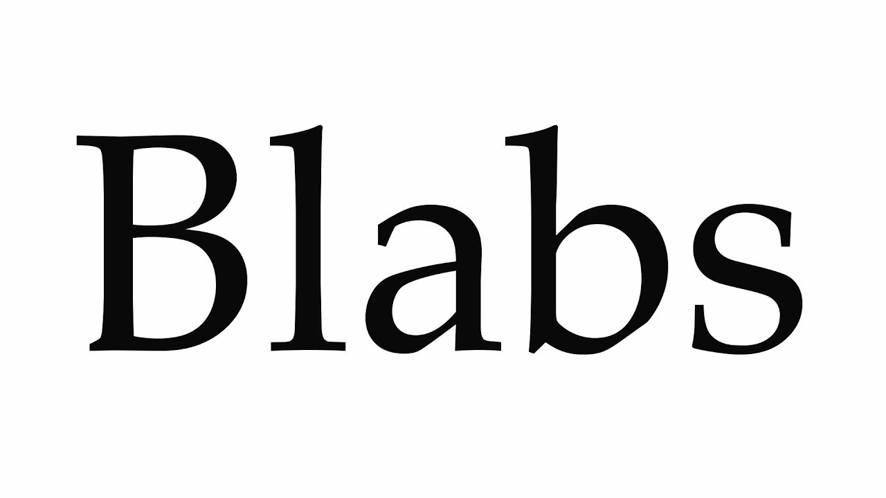 How to Pronounce Blabs - YouTube