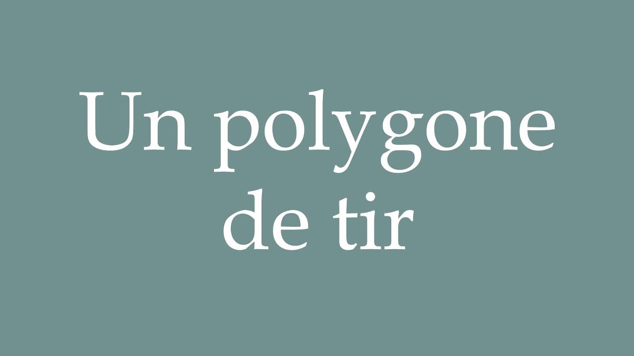 How to Pronounce ''Un polygone de tir'' (A polygon) Correctly in French ...