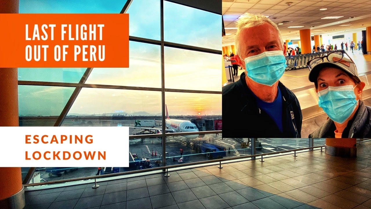 Peru Lockdown //Last flight out, Part 2 - YouTube