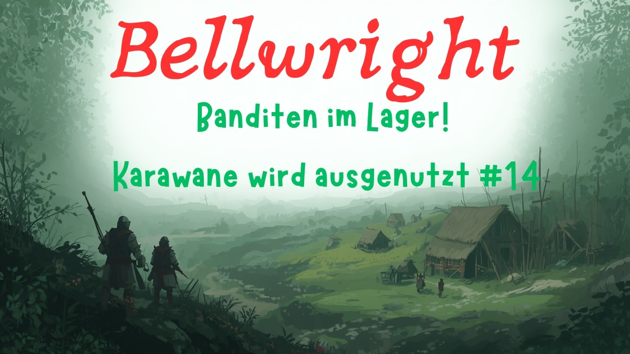 Let's Play Koop Bellwright - Banditen im Lager! Karawane wird ...