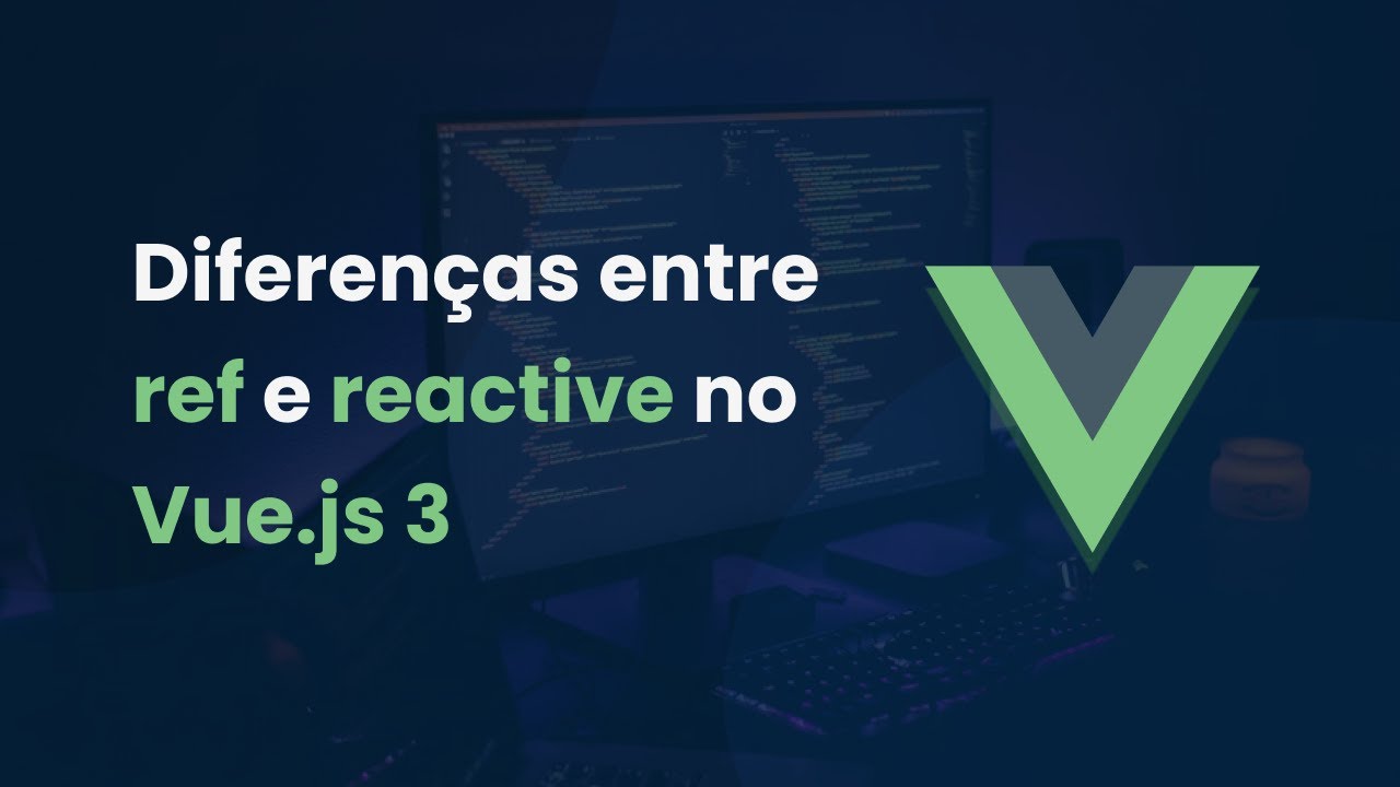 Vue 3 Diferen as Entre Ref E Reactive Na Composition API YouTube vue-3-diferen-as-entre-ref-e-reactive-na-composition-api-youtube