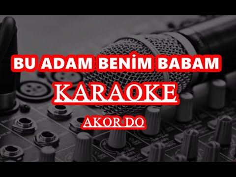 bu adam benim babam KARAOKE akor do