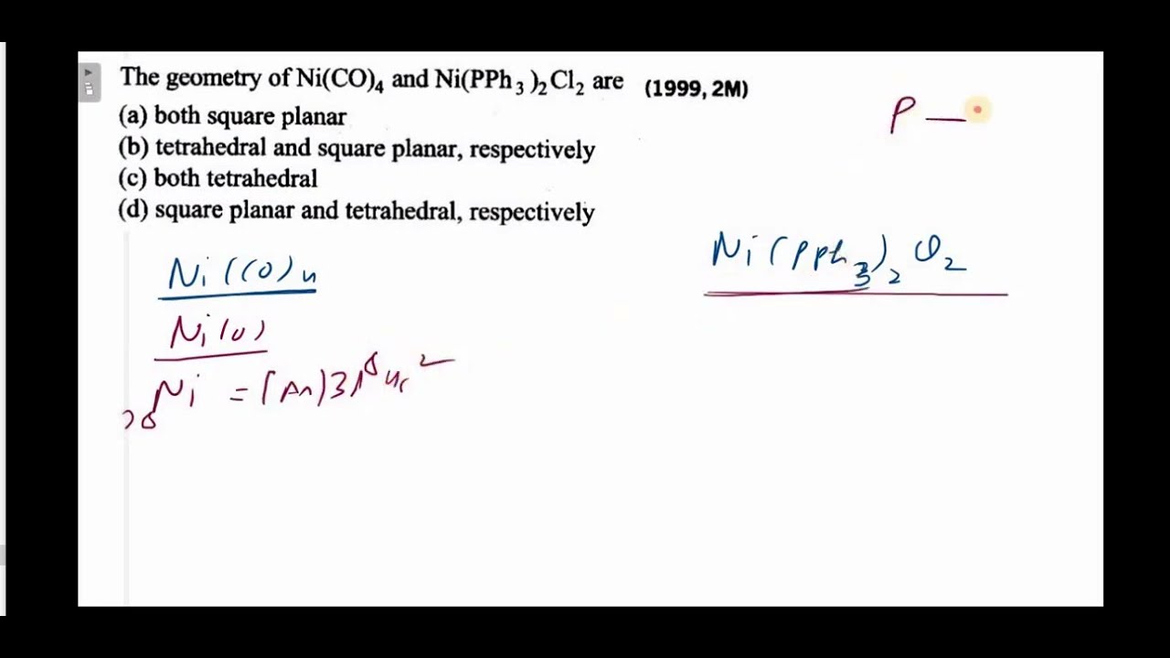 The geometry of Ni(CO)4 and Ni(PPh3)2Cl2 are - YouTube