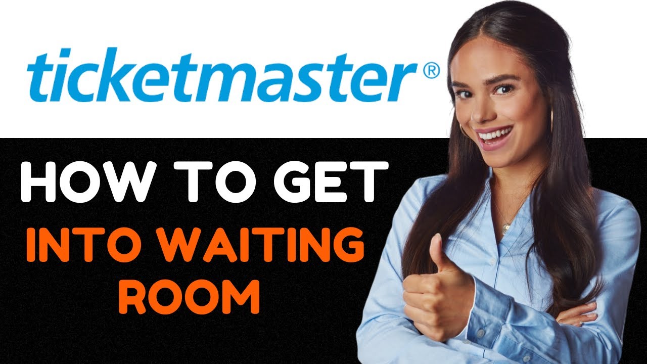 How to Get Into the Waiting Room on Ticketmaster How to Beat the ...