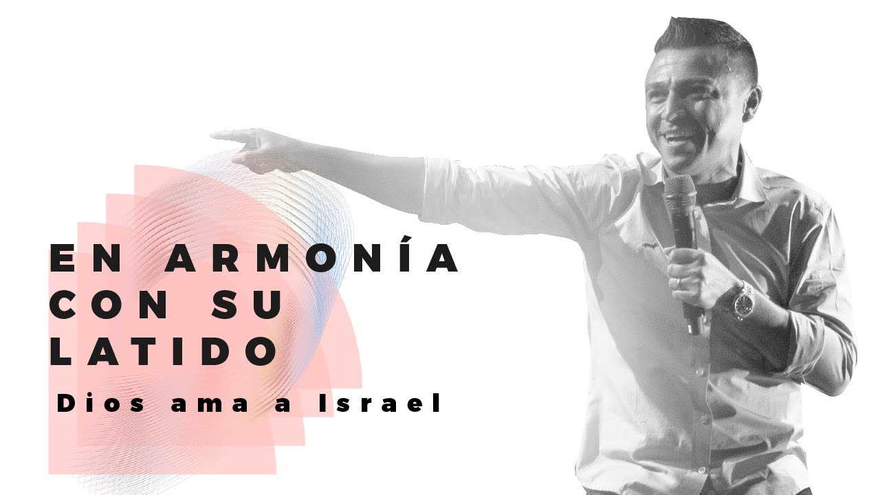 En armonía con su latido: Dios ama a Israel | Juangui Ricaurte | DOM 11 ...