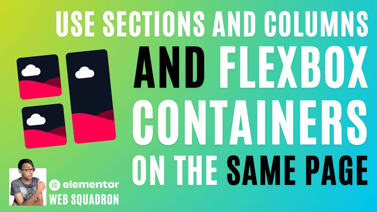 You Can Use Sections And Columns And Flexbox Containers On The Same Page Elementor Wordpress