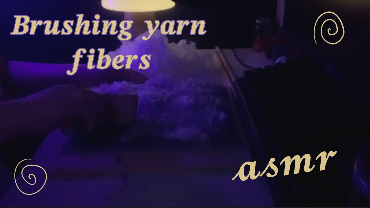 Brushing Out Yarn Fibers (for spinning) | no talking ASMR | Relaxing ...