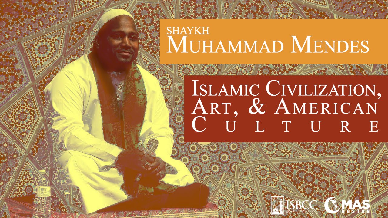 Shaykh Muhammad Mendes - Islamic Civilization, Art, & American Culture ...