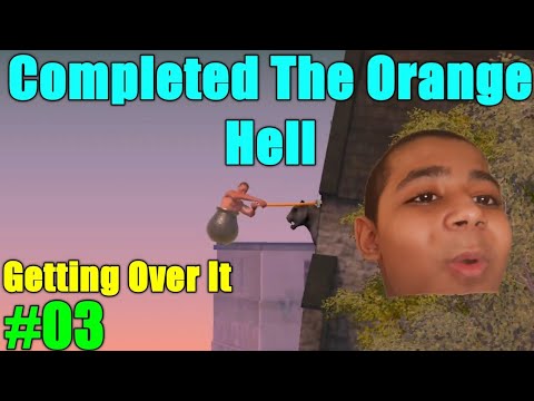 Completed The Orange Hell But, ..... || Getting Over It With Bennett ...