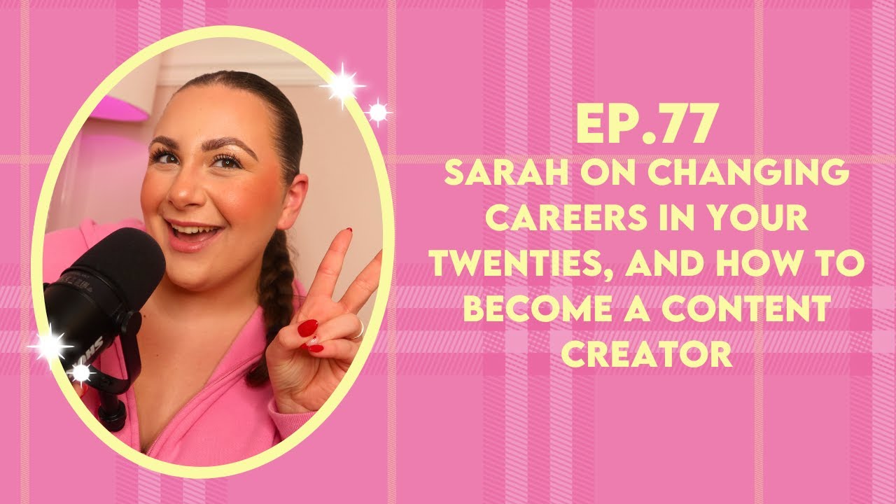 Sarah on changing careers in your twenties, and how to become a content ...